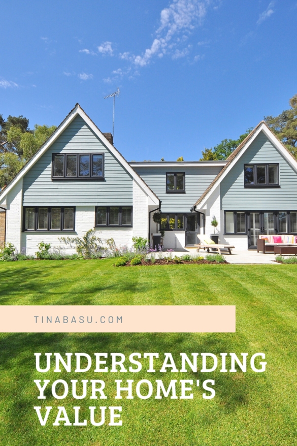 Guide to Understanding your home's value | Tina Basu