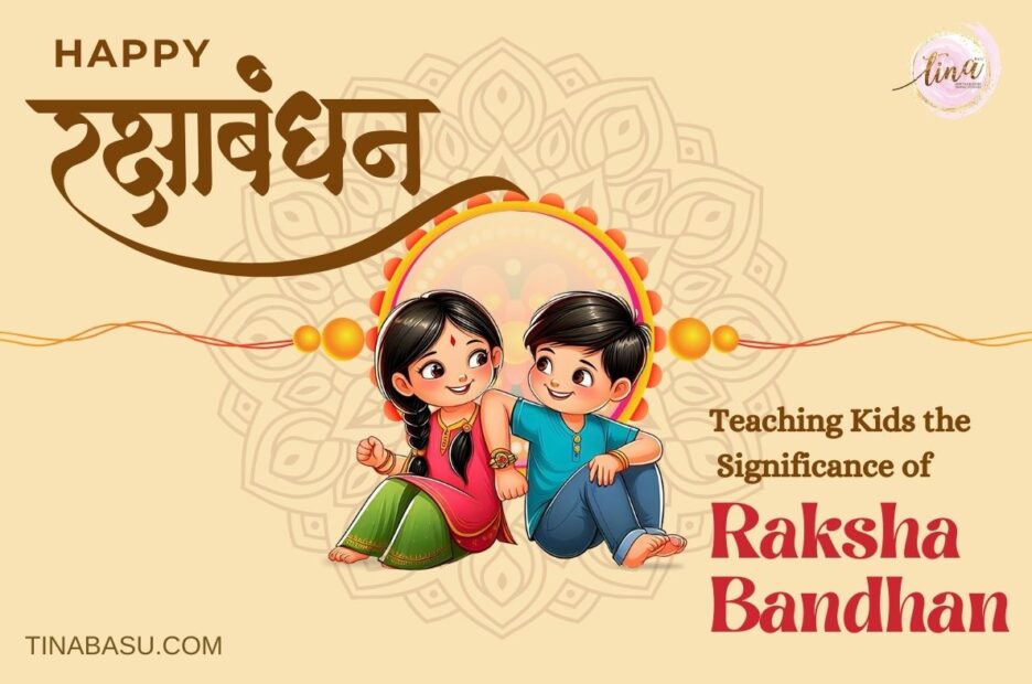 Teaching Kids the Significance of Raksha Bandhan